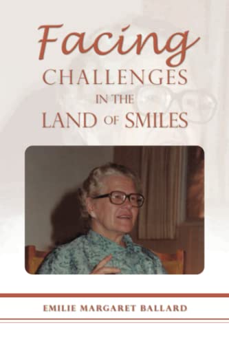 Facing Challenges in the Land of Smiles by Emilie Margaret Ballard ...
