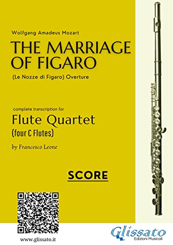 Score: The Marriage of Figaro for Flute Quartet: Le Nozze di Figaro ...