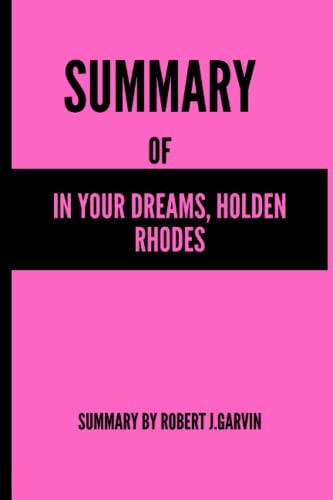 Summary of In Your Dreams, Holden Rhodes by Robert J.Garvin | Goodreads