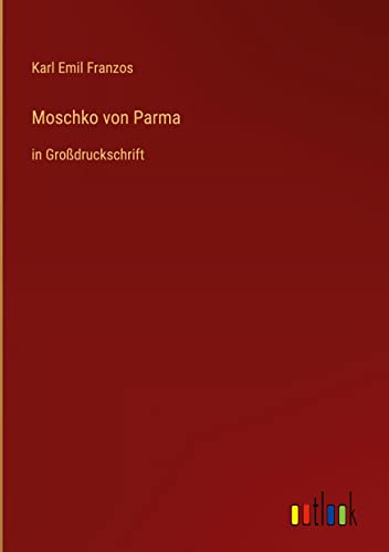 Moschko von Parma: in Großdruckschrift by Karl Emil Franzos | Goodreads