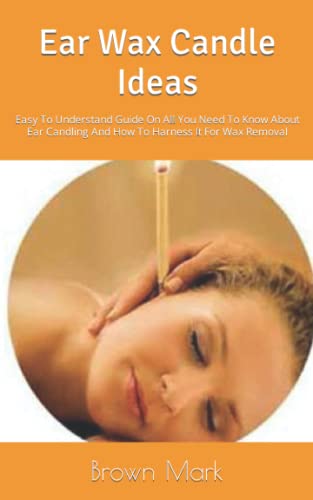 Ear Wax Candle Ideas: Easy To Understand Guide On All You Need To Know ...