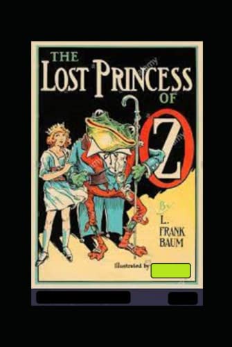 The Lost Princess of Oz The Oz Books #11 annotated by L. Frank Baum ...