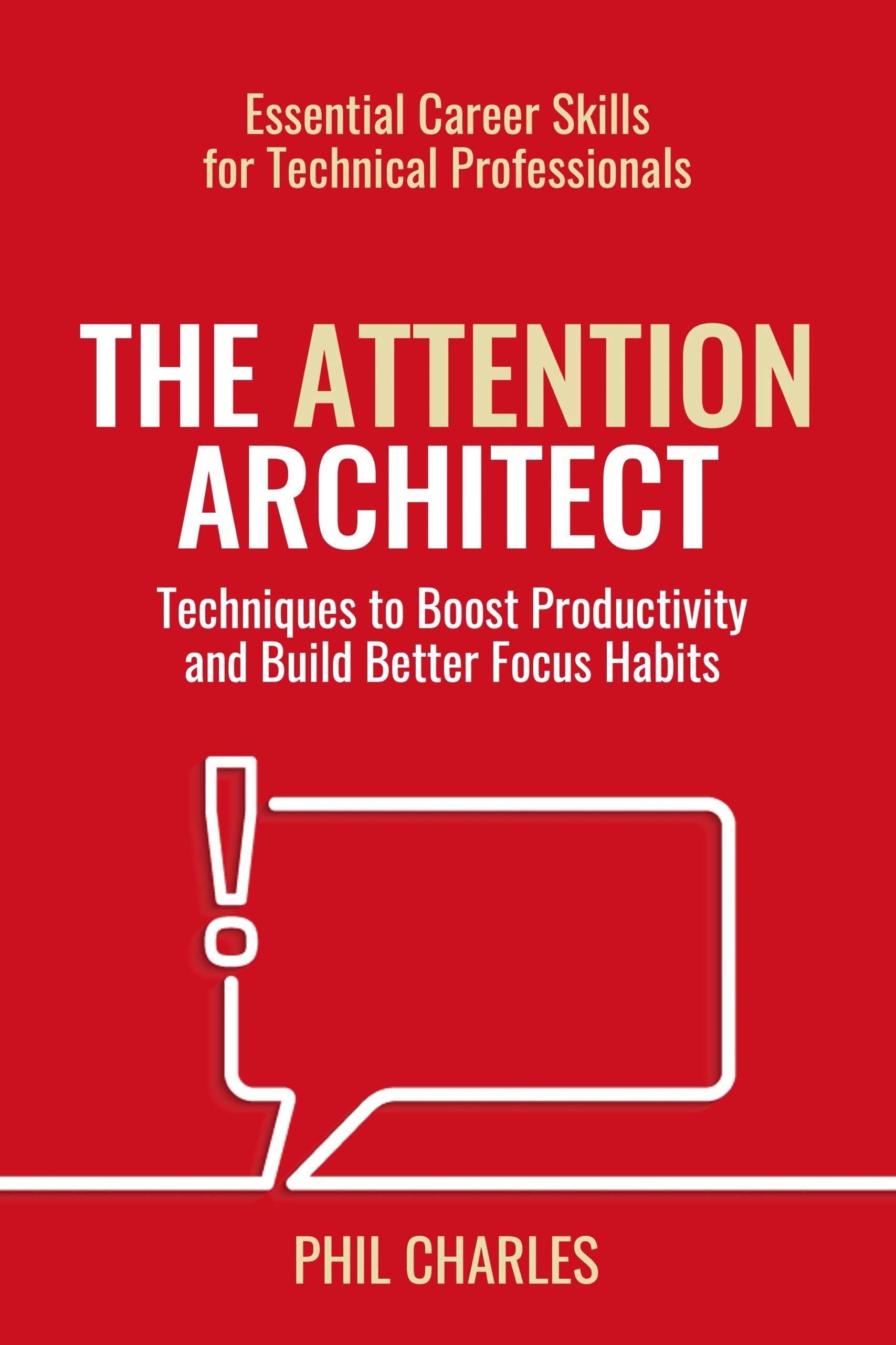 The Attention Architect: Techniques to Boost Productivity and Build Better Habits by Phil ...