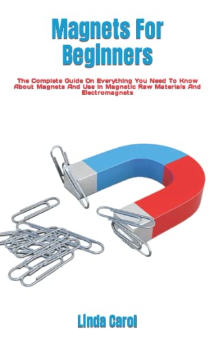 Magnets For Beginners: The Complete Guide On Everything You Need To ...