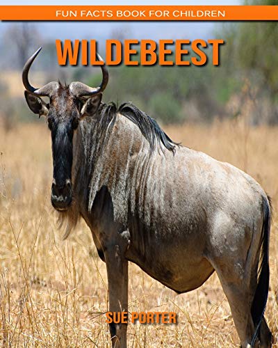 Wildebeest: Fun Facts Book for Children by Sue Porter | Goodreads