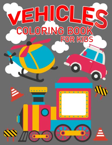 Vehicles Coloring Book for Kids: Vehicles Coloring Book for Kids For ...