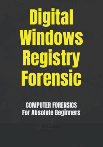 Digital Windows Registry Forensic by DR Issa Ngoie | Goodreads