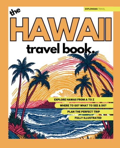 The HAWAII Travel Book: Explore Hawaii from A to Z - Where to Go ? What ...