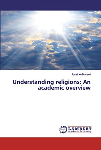 Understanding religions: An academic overview by Aamir Al-Mosawi ...