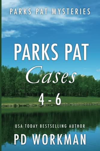 Parks Pat Cases 4-6 by P.D. Workman | Goodreads