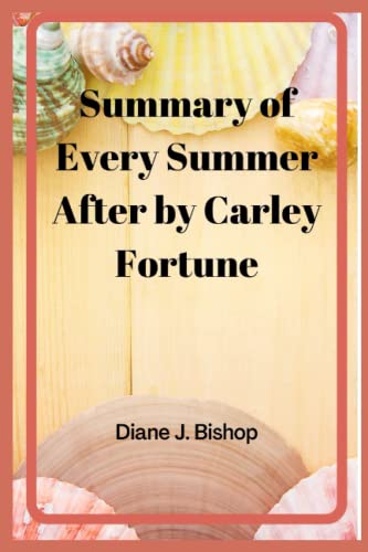 Summary of Every Summer After by Carley Fortune by Diane J. Bishop ...