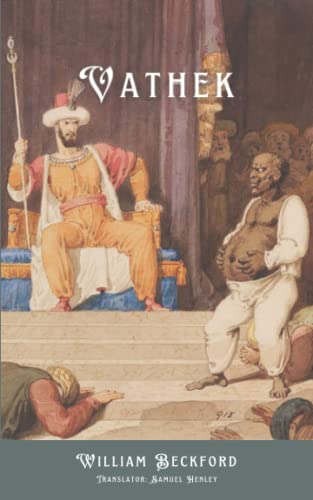 Vathek: An Arabian Tale; Or: The History of the Caliph Vathek by ...