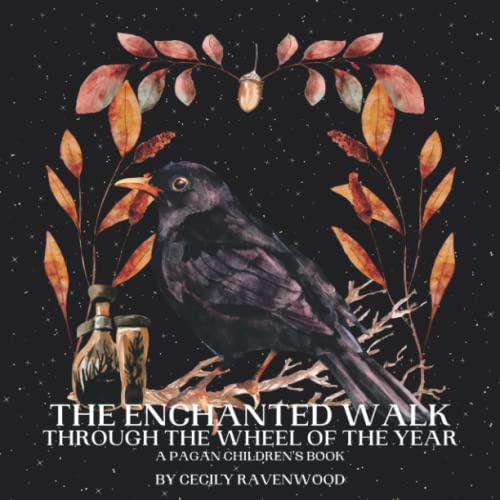The Enchanted Walk Through the Seasons of the Year: A Pagan Children's ...