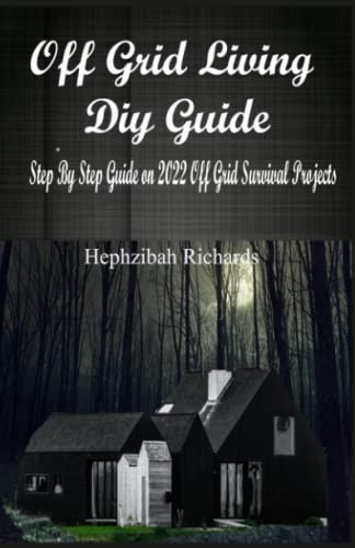 OFF GRID LIVIING DIY GUIDE: DIY OFF-GRID SURVIVAL GUIDE FOR SIMPLE AND ...