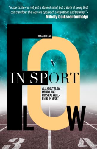 Flow in Sport: All About Flow, Mental and Physical Well-being in Sport ...