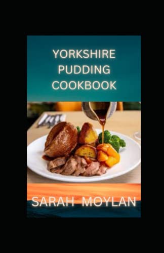 Yorkshire Pudding Cookbook: How To Make Perfect Yorkshire Puddings by ...