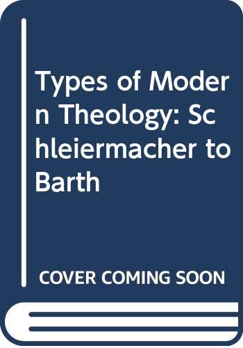 Types of Modern Theology: Schleiermacher to Barth by Hugh ...