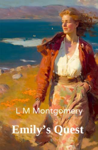 Emily’s Quest: Third in the Beloved Emily Series by L.M. Montgomery ...