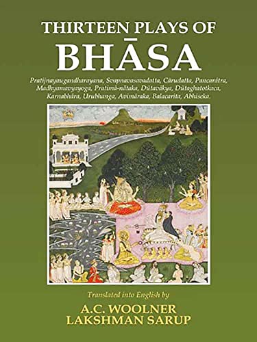 Thirteen Plays of Bhasa: (2 Vols. Bound in One) by Lakshman Sarup ...