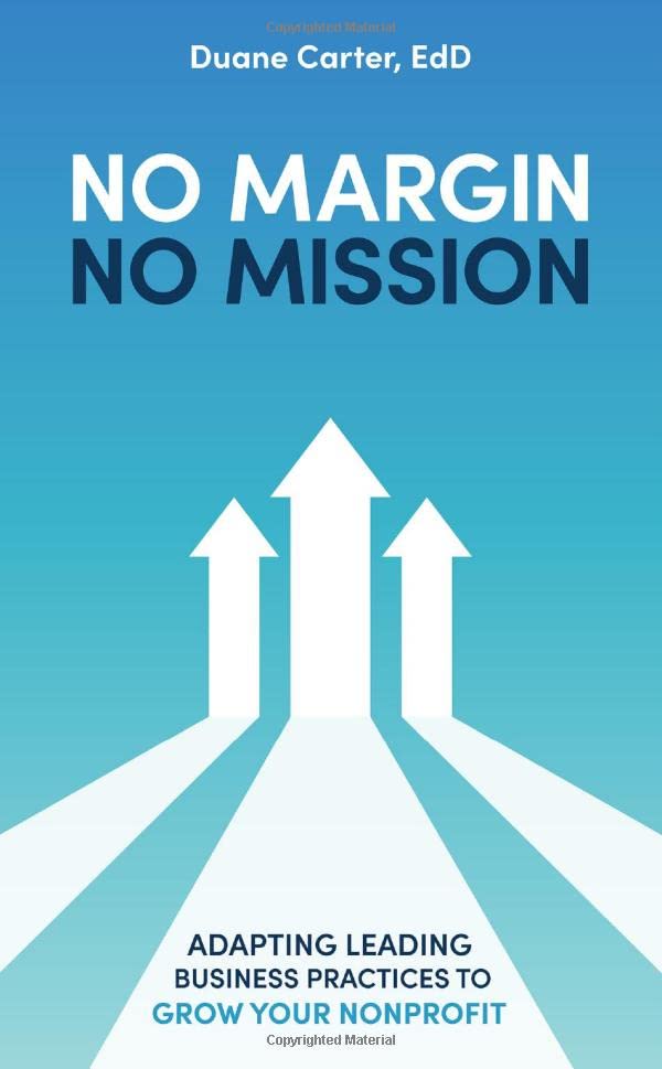 No Margin, No Mission: Adapting Leading Business Practices to Grow Your ...