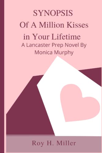Synopsis Of A Million Kisses in Your Lifetime: A Lancaster Prep Novel ...