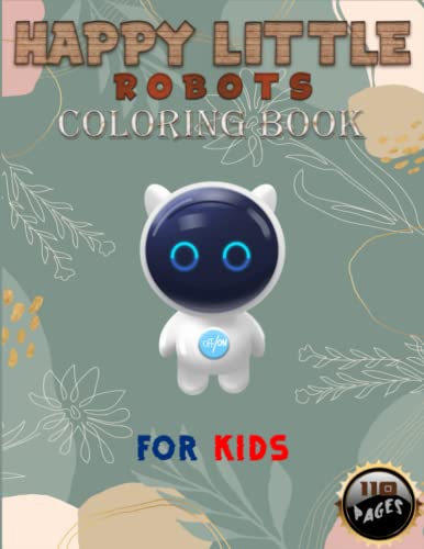 Happy Little Robots Coloring Book for Toddlers: Robot Lover Kids, Happy ...