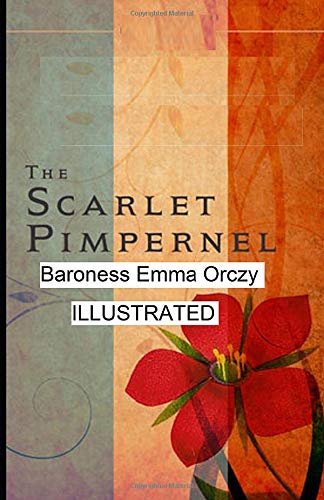 The Scarlet Pimpernel illustrated by Emmuska Orczy | Goodreads