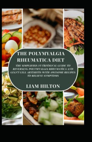 The Polymyalgia Rheumatica Diet: The Simplified Nutritional Guide To ...