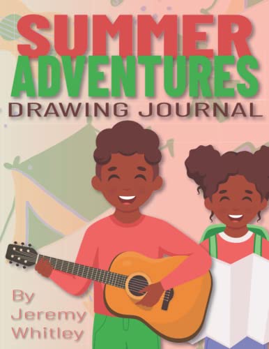Summer Adventures Drawing Journal: A Fun and Meaningful Way for Kids of ...