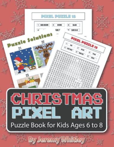 Christmas Pixel Art Puzzle Book for Kids Ages 6 to 8: A Creative, Jolly ...