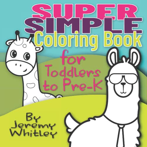 Super Simple Coloring Book for Toddlers to Pre-K: Easy-to-Color, Cute ...