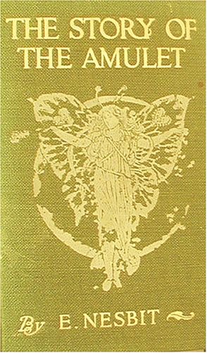 The Story of the Amulet by E. Nesbit | Goodreads