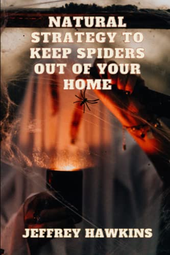 NATURAL STRATEGY TO KEEP SPIDERS OUT OF YOUR HOME: A precise and simple ...