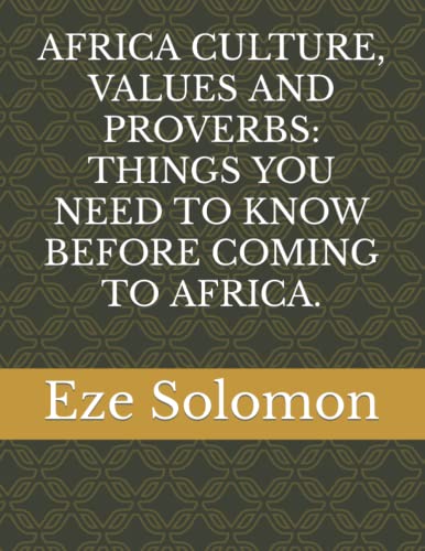 AFRICA CULTURE, VALUES AND PROVERBS: THINGS YOU NEED TO KNOW BEFORE ...