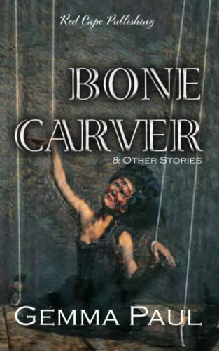 Bone Carver & Other Stories by Gemma Paul | Goodreads