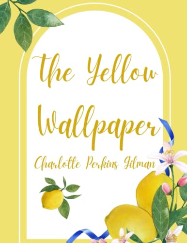 The Yellow Wallpaper: Annotated by Charlotte Perkins Gilman | Goodreads