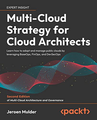 Multi-Cloud Strategy for Cloud Architects: Learn how to adopt and ...