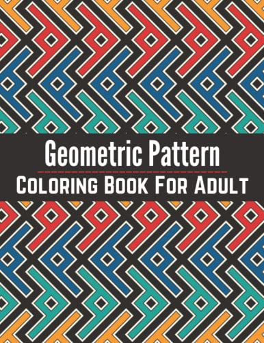 Geometric Pattern Coloring Book For Adult: Relaxation Stress Relieving ...
