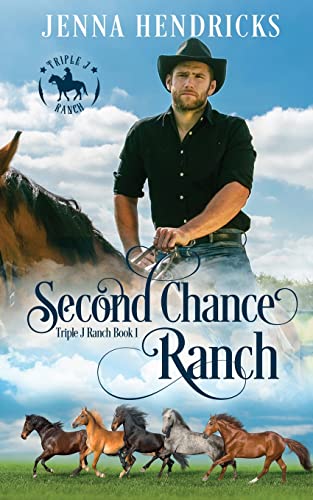 Second Chance Ranch (Triple J Ranch) by Jenna Hendricks | Goodreads