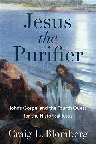 Jesus the Purifier: John's Gospel and the Fourth Quest for the ...