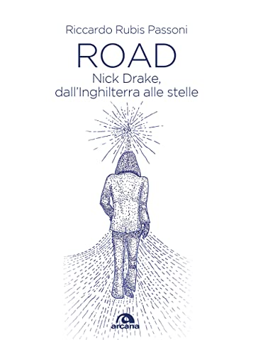 Road: Nick Drake, dall'Inghilterra alle stelle by Riccardo Rubis ...