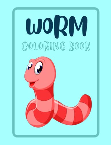 Worm Coloring Book: Many Stunning Pictures Are Waiting For You To Enjoy ...