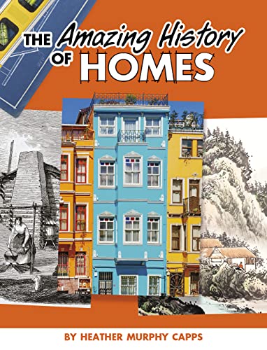 The Amazing History of Homes by Heather Murphy Capps | Goodreads