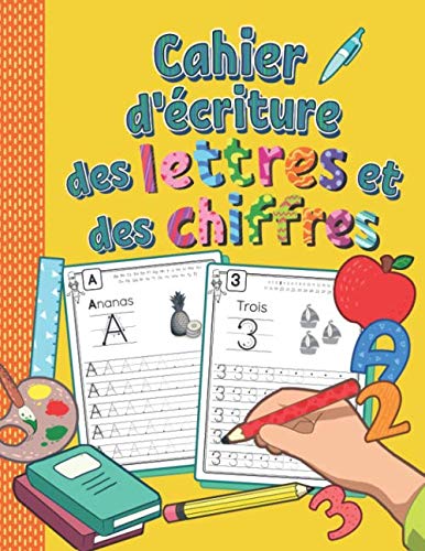 Cahier d'écriture des Lettres et des Chiffres: Cahier exercice ...