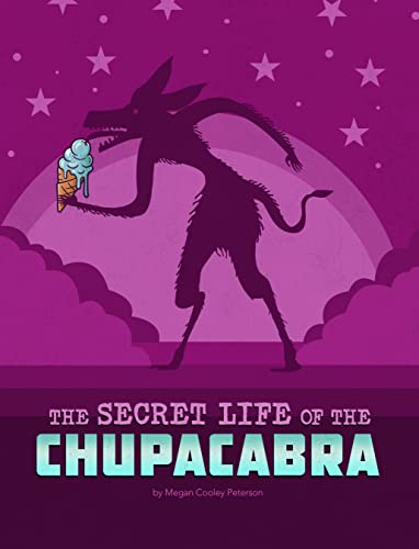 The Secret Life of the Chupacabra by Megan Cooley Peterson | Goodreads