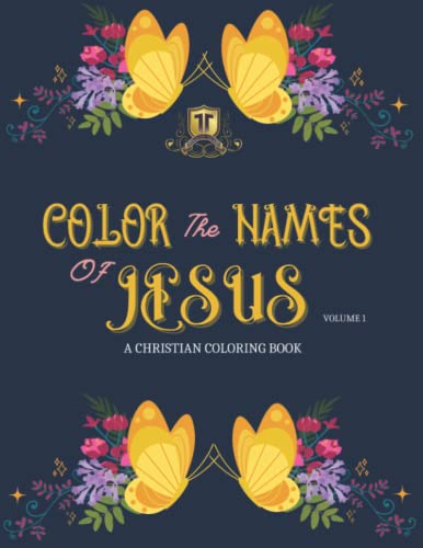 COLOR THE NAMES OF JESUS: A Relaxing, Mind Soothing, Christian Coloring ...