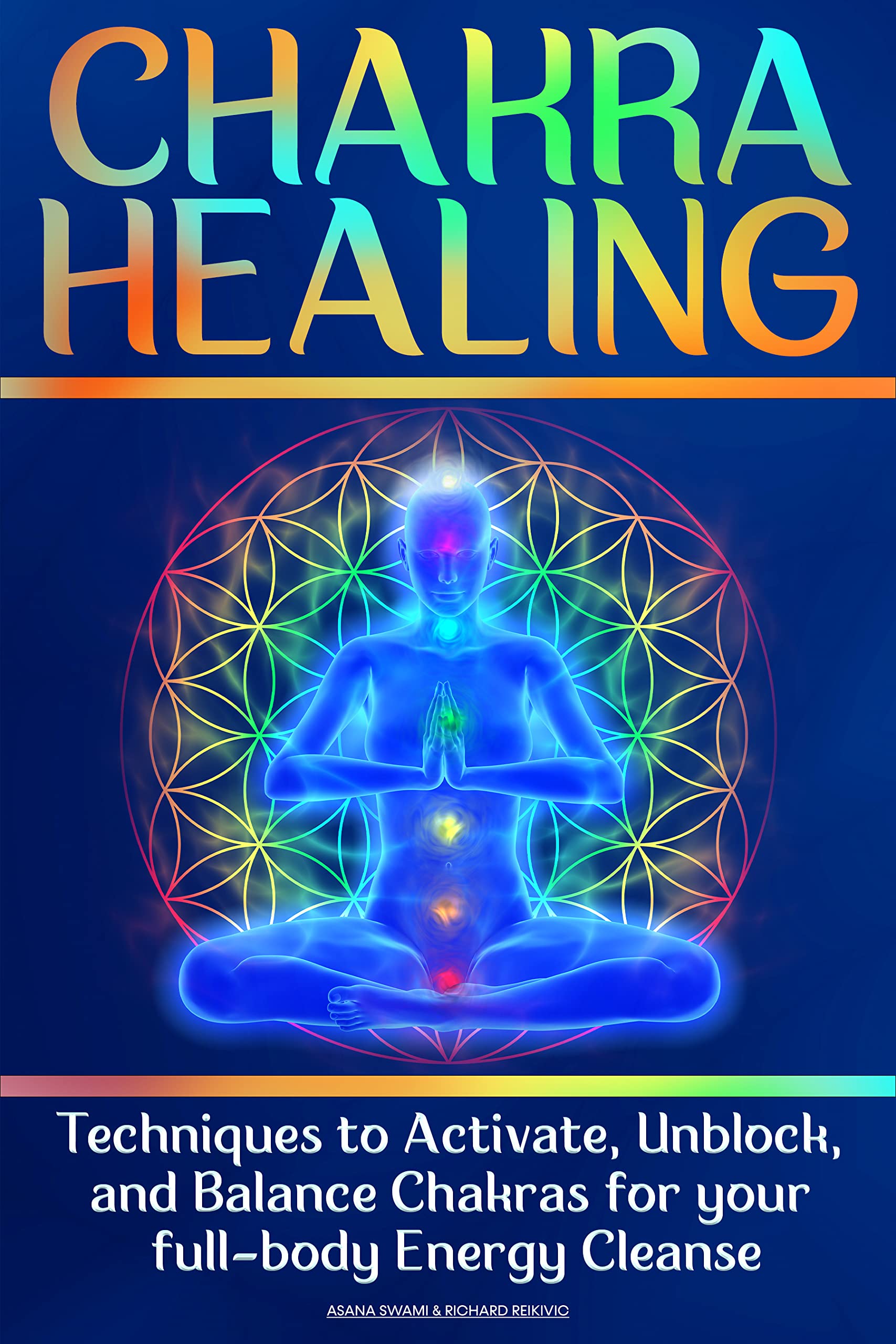 CHAKRA HEALING: Techniques to Activate, Unblock, and Balance Chakras ...