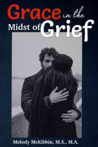 Grace in the Midst of Grief by Melody McKibbin | Goodreads