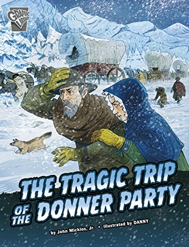 The Tragic Trip of the Donner Party by John Micklos Jr | Goodreads