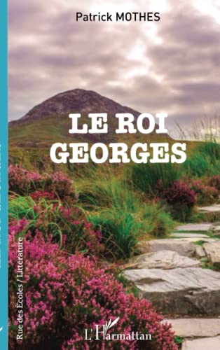 Le Roi Georges (French Edition) by Patrick Mothes | Goodreads